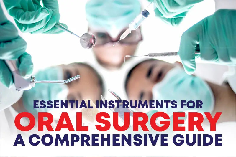 Essential Instruments for Oral Surgery: A Complete Guide